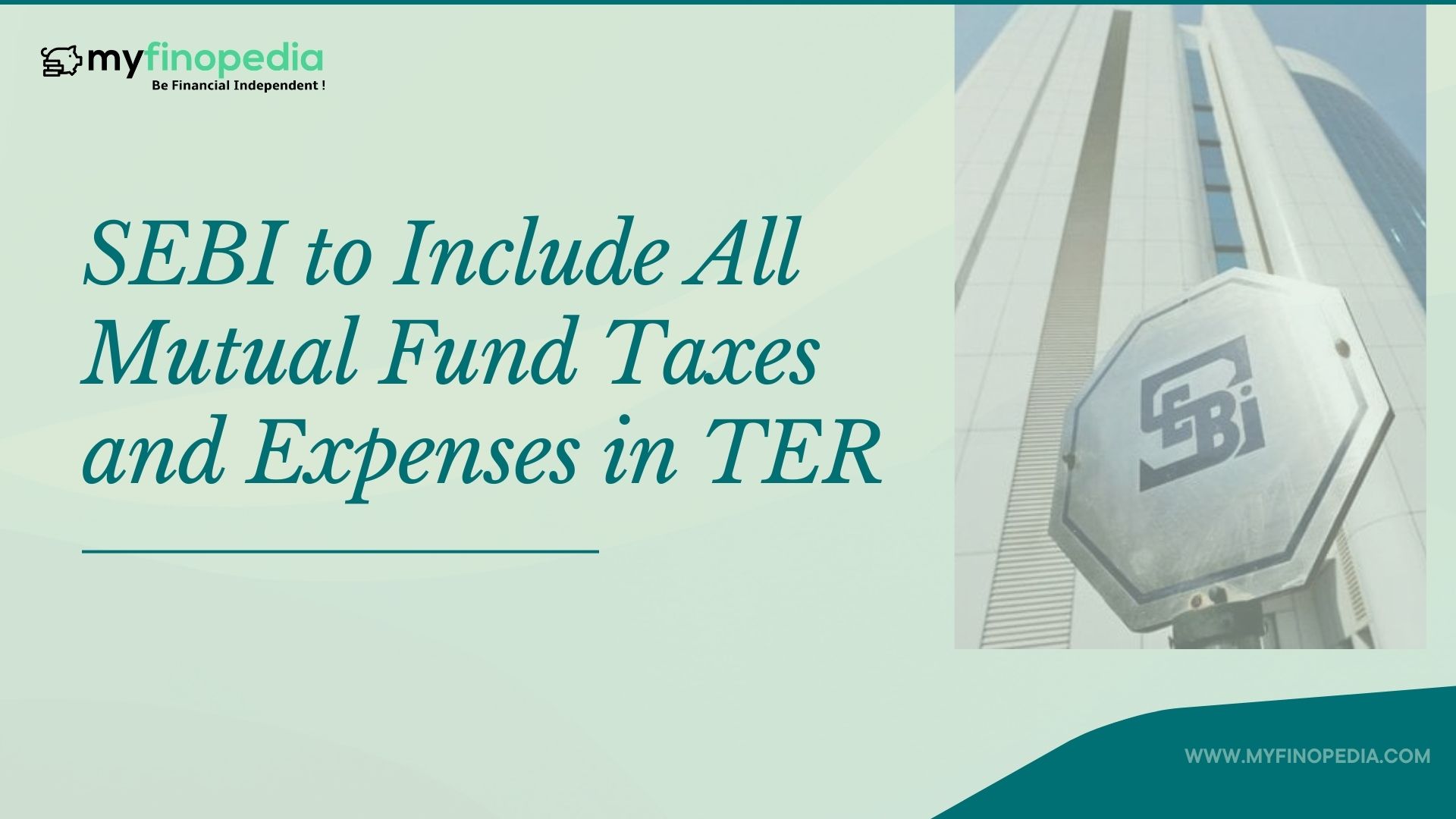 SEBI to Include All Mutual Fund Taxes and Expenses in TER - myfinopedia.com